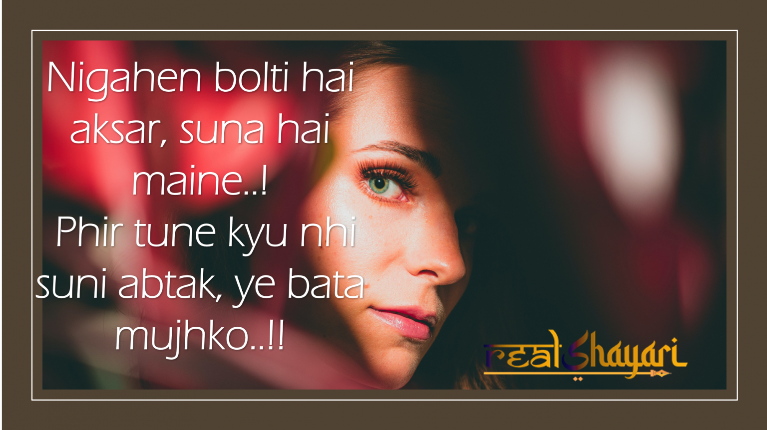 Nigahen Bolti Hai Aksar, Suna Hai Maine..! | Real Shayari Nigahen Bolti Hai Aksar, Suna Hai Maine..! | Real Shayari